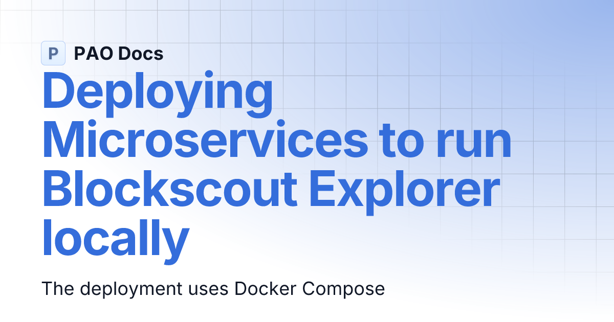 Deploying Microservices to run Blockscout Explorer locally | PAO Docs
